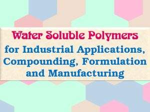 Water-Soluble Polymer Manufacturing Guide | Formulas & Uses