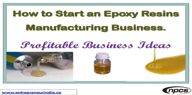 How to Start an Epoxy Resins Manufacturing Business in India