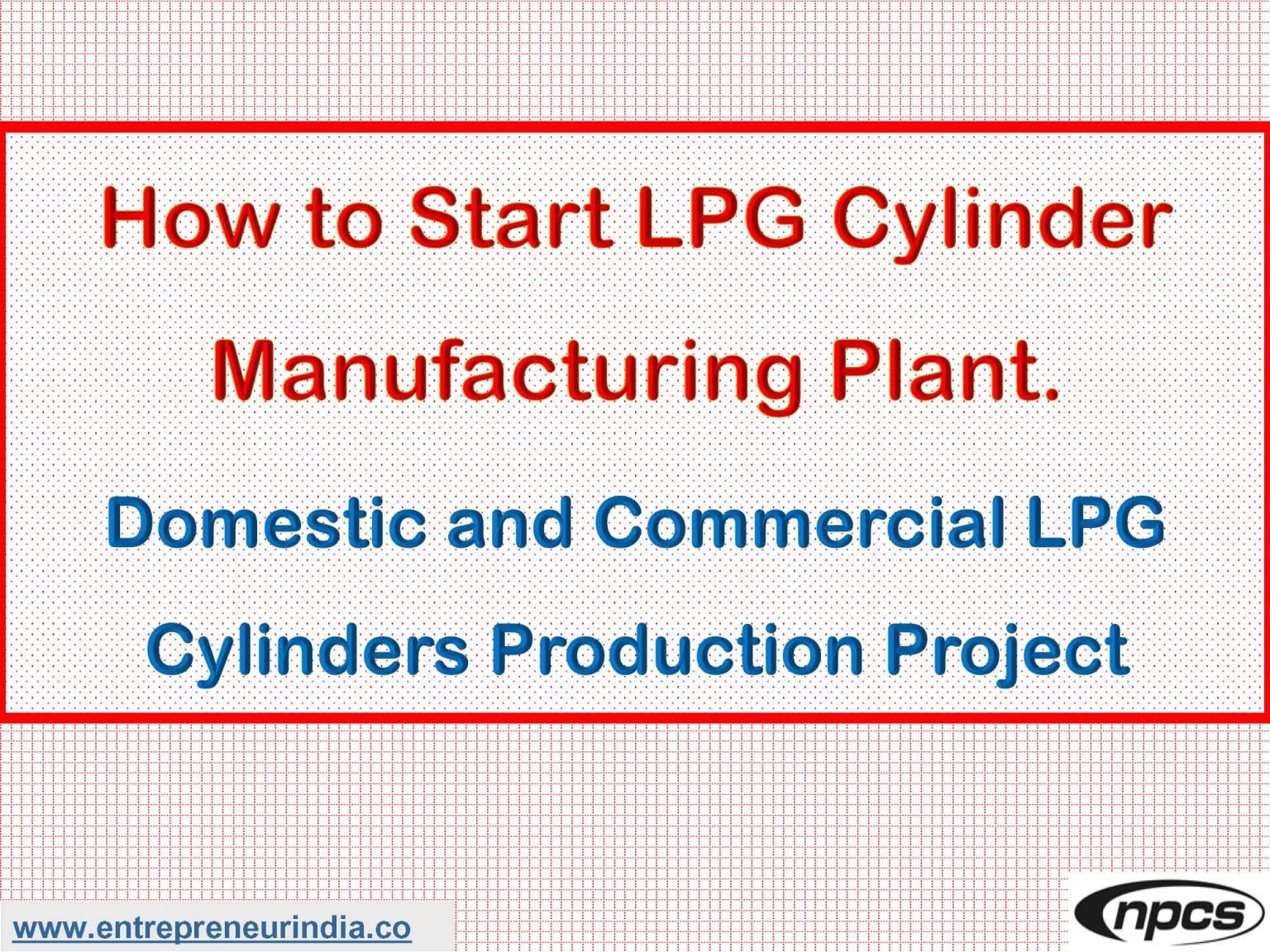 How to Start an LPG Cylinder Manufacturing Plant